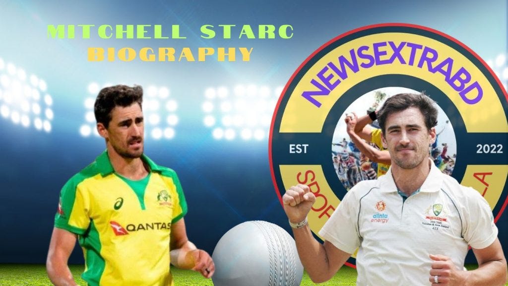 Mitchell Starc Biography: The Australian Cricketer Extraordinaire ...