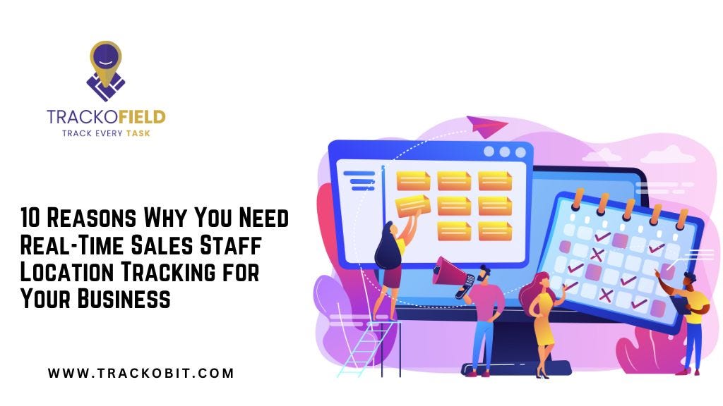 10 Reasons Why You Need Real-Time Sales Staff Location Tracking for ...