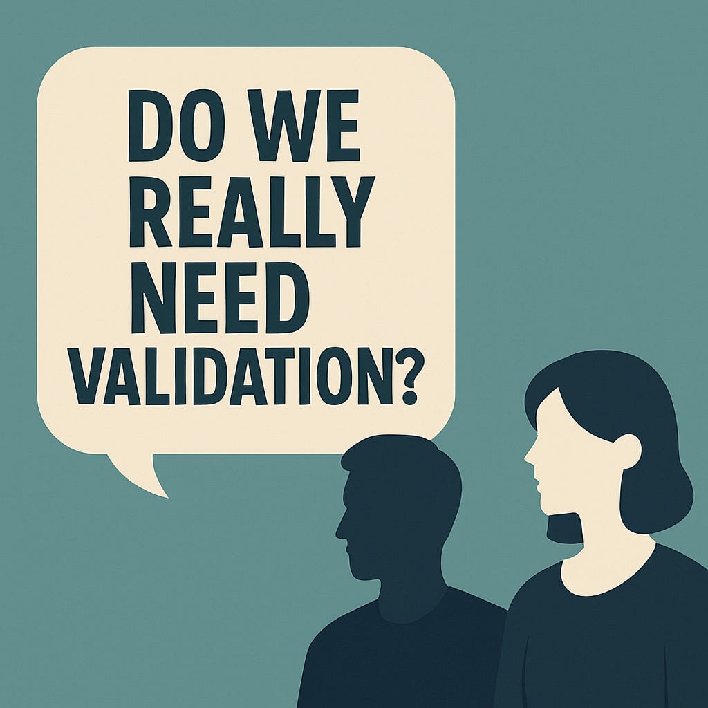 Do We Really Need Validation? | by Anupam Kumari | Jul, 2025 | Medium