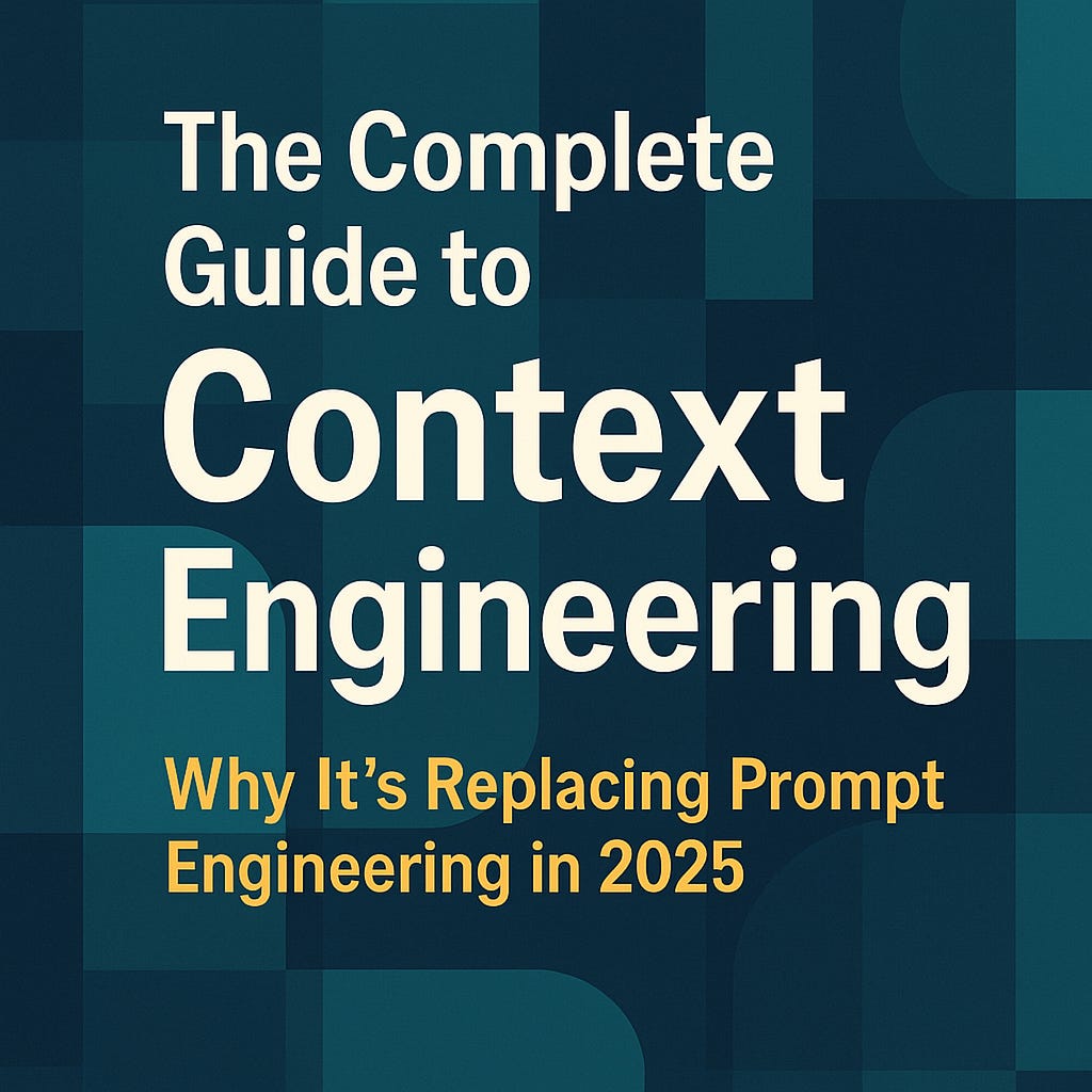 The Complete Guide to Context Engineering: Why It’s Replacing Prompt Engineering in 2025 | by ...