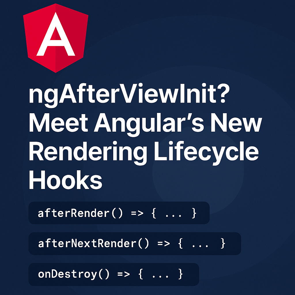 ngAfterViewInit? Meet Angular’s New Rendering Lifecycle Hooks! | by Shabana Jasmin | Dec, 2025 ...