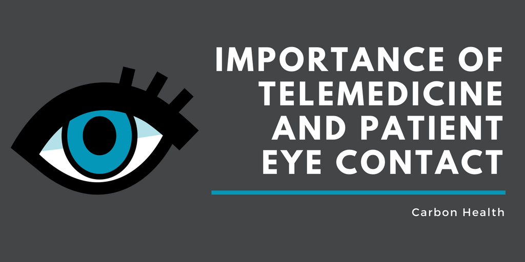 Importance of Telemedicine and Patient Eye Contact | by Grayson Schultz ...