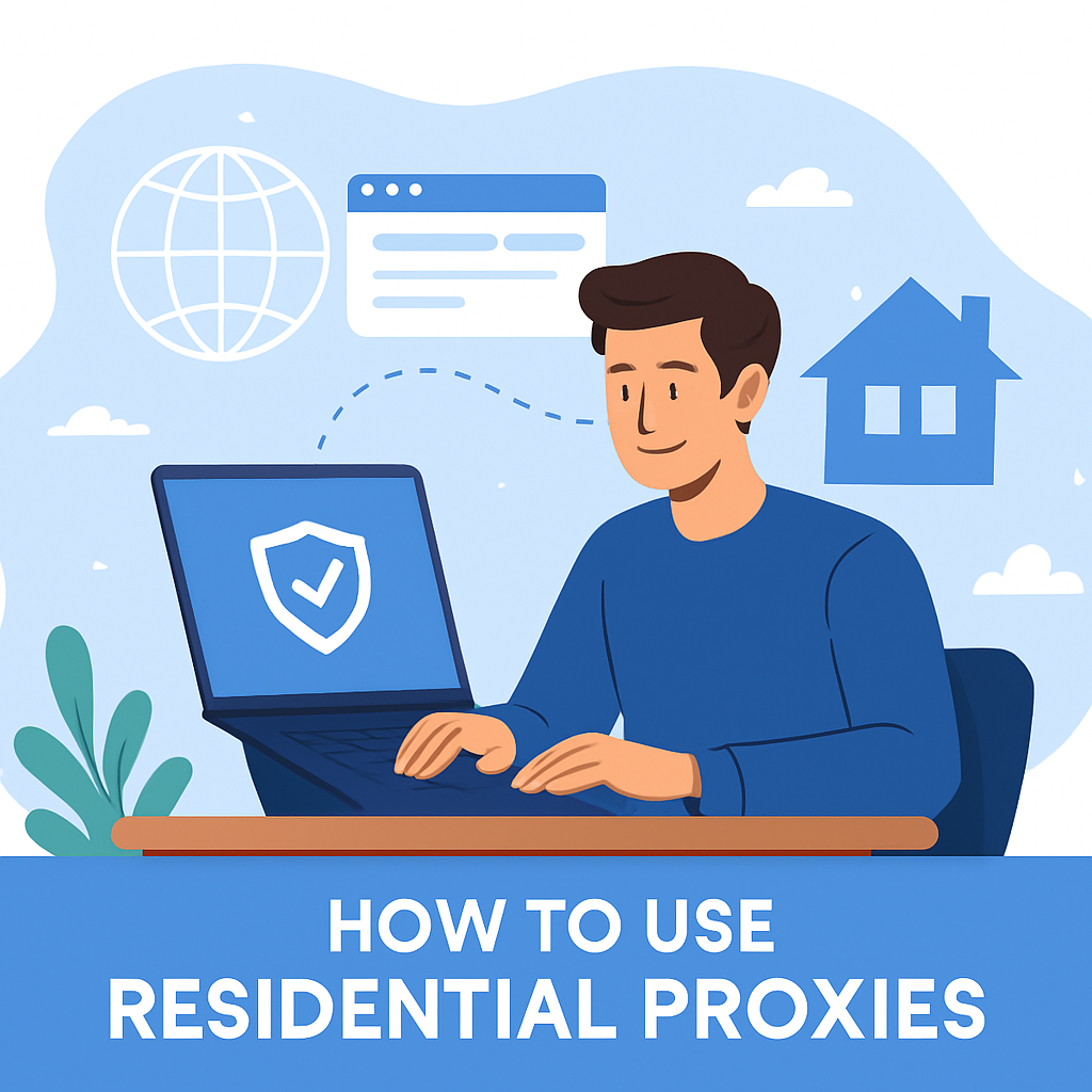 How to Use Residential Proxies in 2025 — Give Your Campaigns Real ...