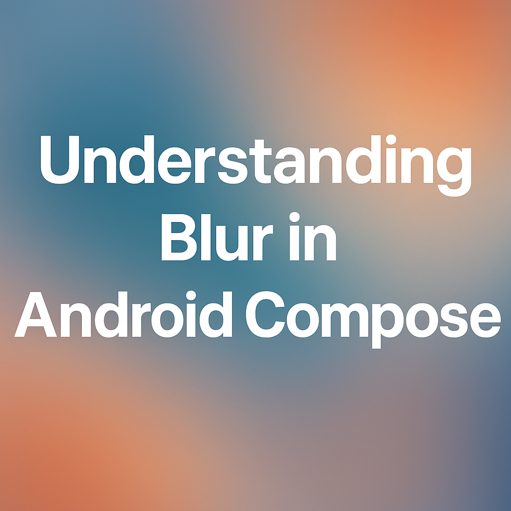 Understanding Blur in Jetpack Compose — And What Happens Internally | by Sandeep Kella | Jetpack ...