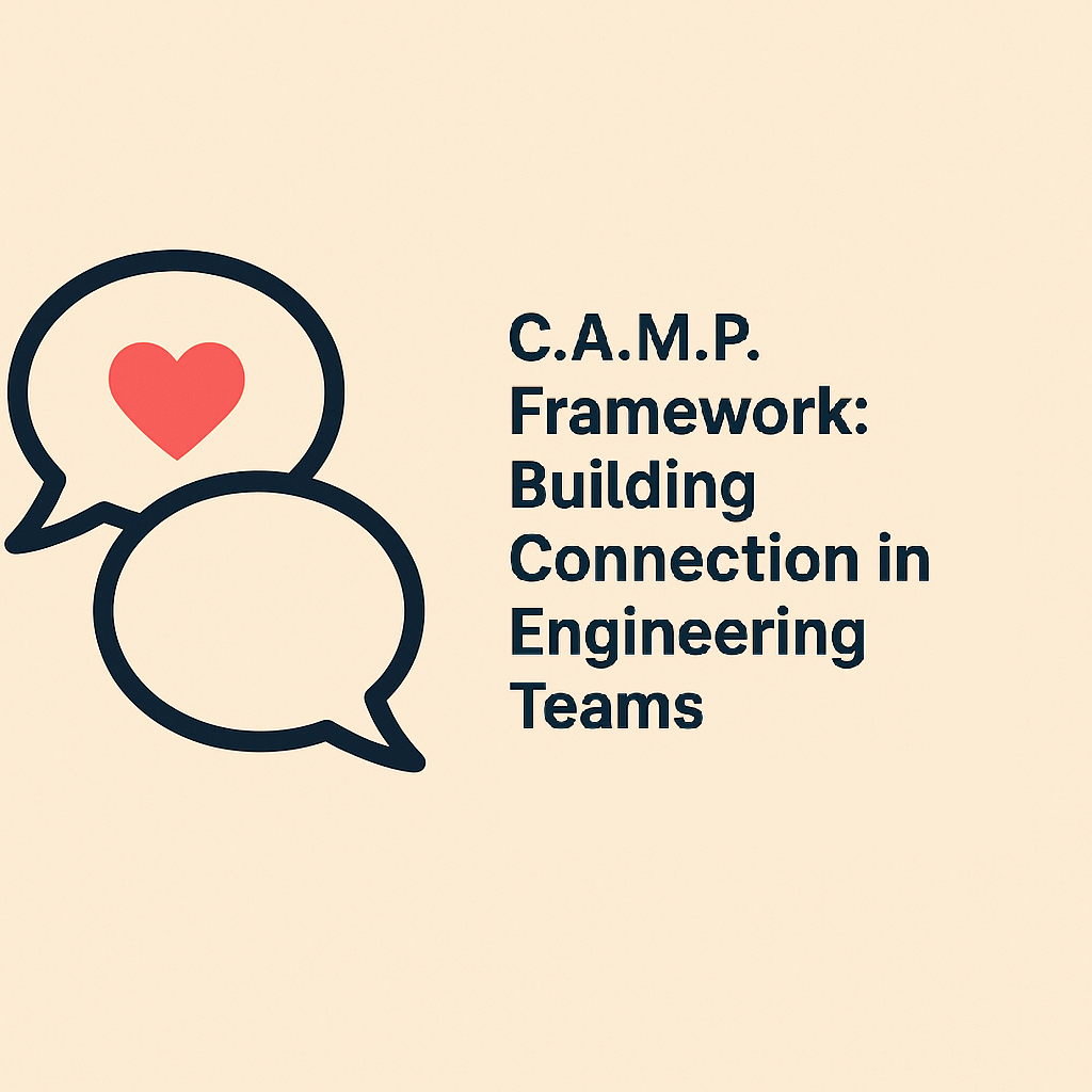 C.A.M.P. Framework: Building Connection in Engineering Teams | by Brian ...