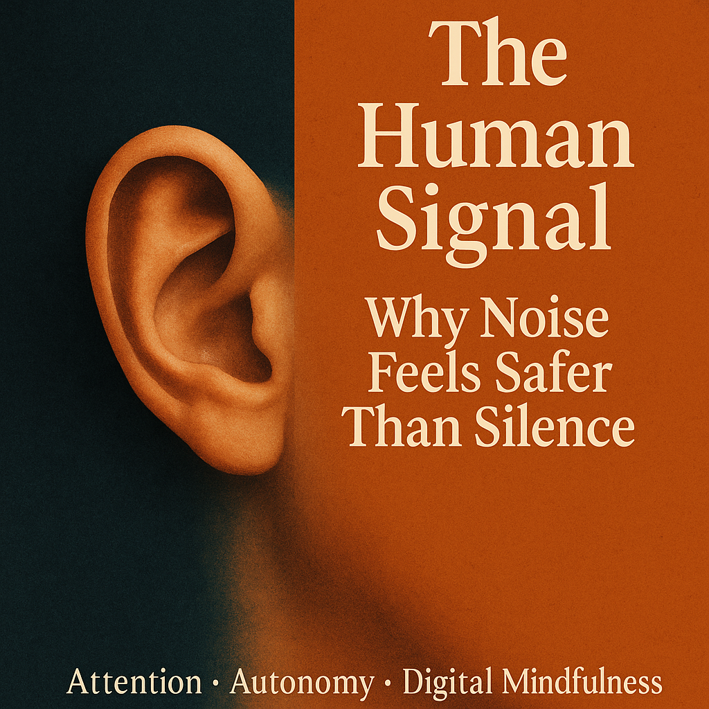The Human Signal: Why Noise Feels Safer Than Silence | by Andrii ...