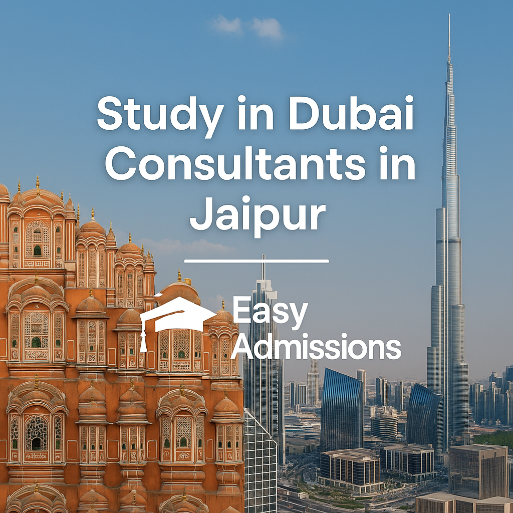 Study in Dubai Consultants in Jaipur — Easy Admissions Study Abroad| From Jaipur to Jumeirah, We ...