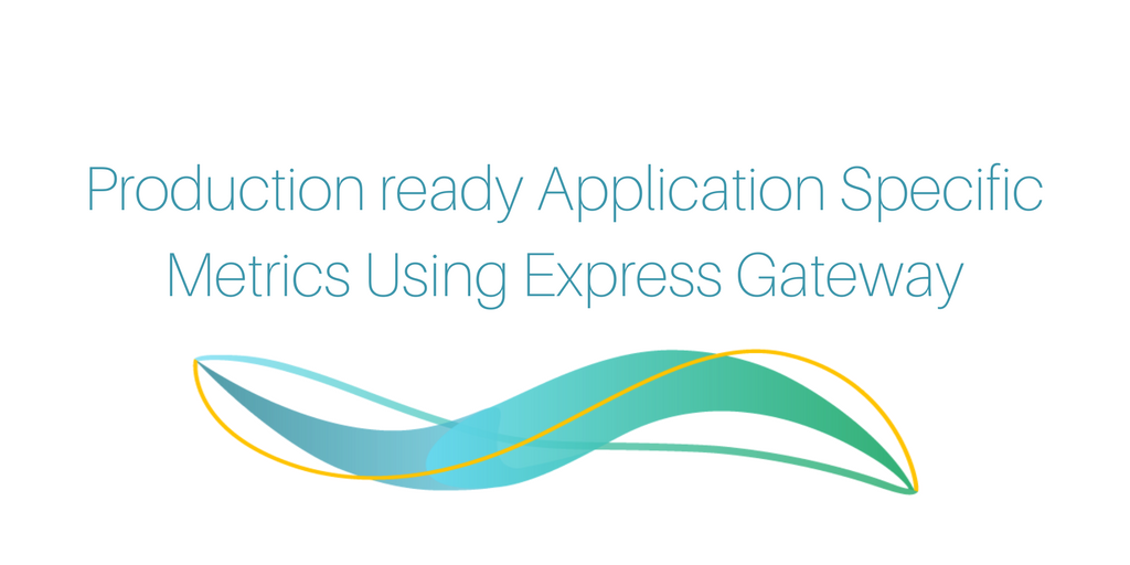 Production ready Application Specific Metrics Using Express Gateway | by LunchBadger | codeburst