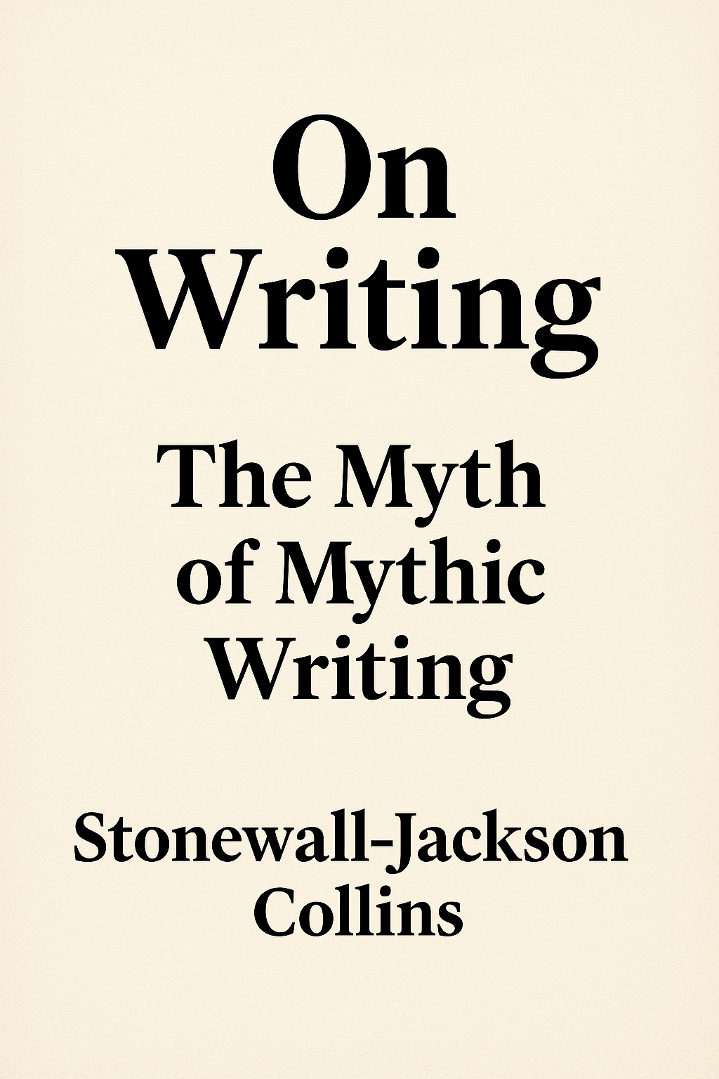 On Writing: The Myth of Mythic Writing | by Stonewall-Jackson Collins ...