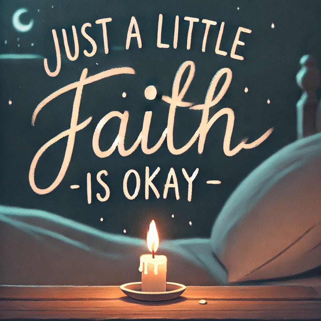 Trust Me You Don’t Really Need That Giant Faith, Just A Little Faith Is ...