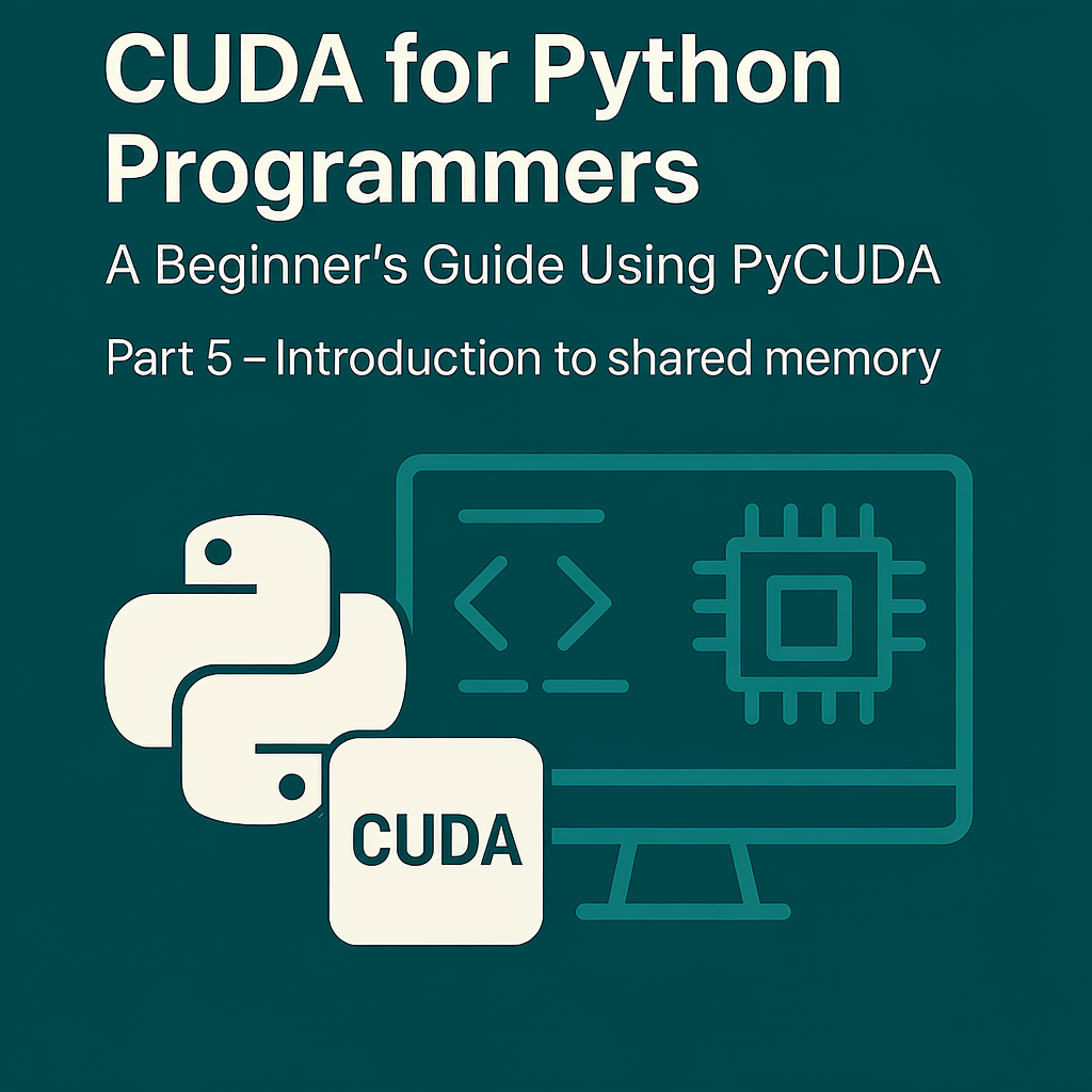 CUDA for Python Programmers: A Beginner’s Guide Using PyCUDA (Part 5) | by Bikram kachari | Sep ...