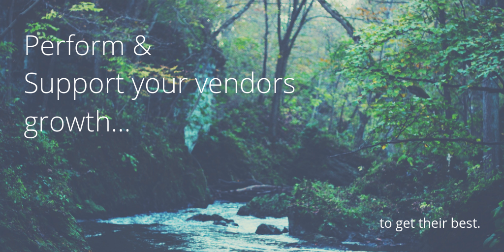 Demand your vendors to perform; support your vendors growth, and you’ll ...