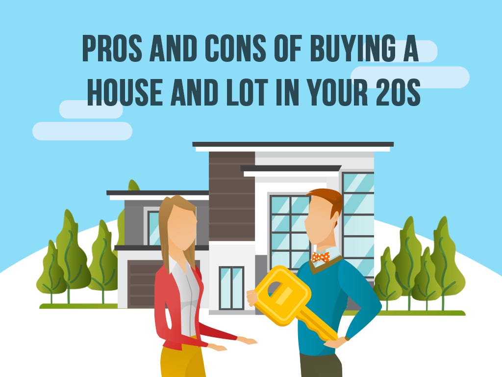 Pros and Cons of Buying a House and Lot In Your 20s | by Mavis Poppe ...