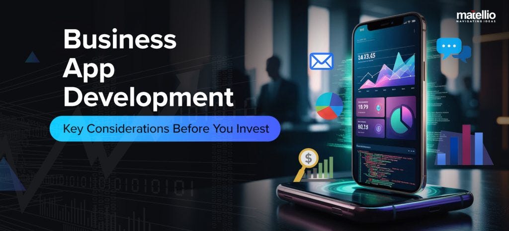 Business App Development: Key Considerations Before You Invest | by ...