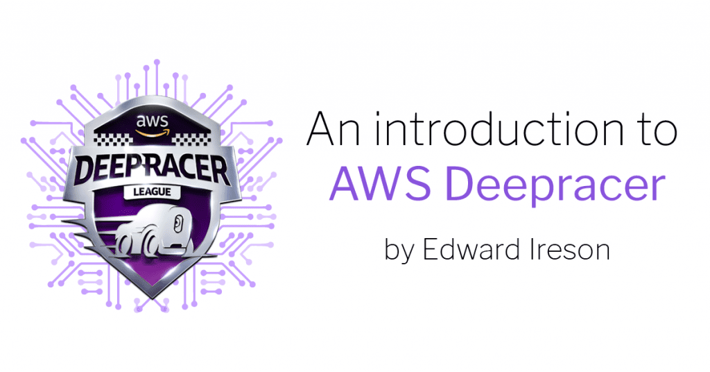 An introduction to AWS Deepracer. By Edward Ireson | Invotra