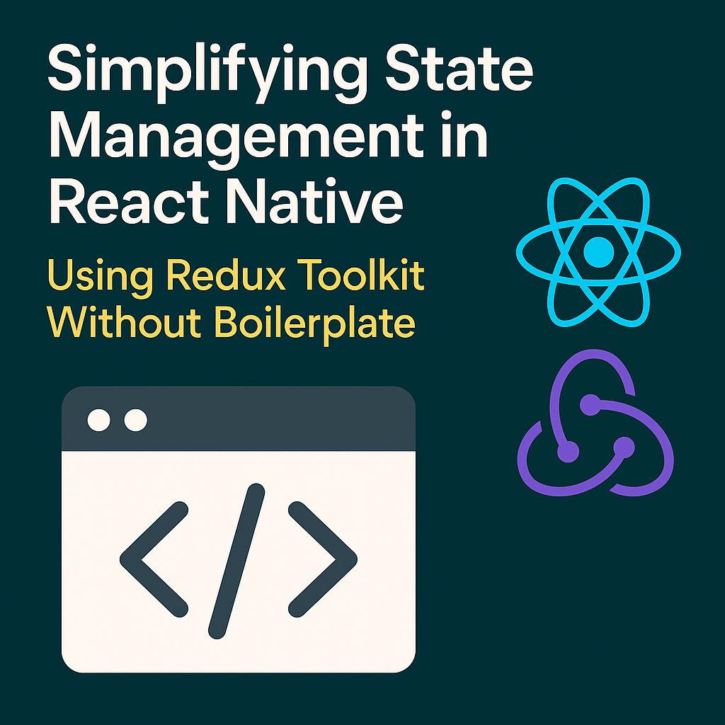 Simplifying State Management in React Native: Using Redux Toolkit Without Boilerplate | by ...