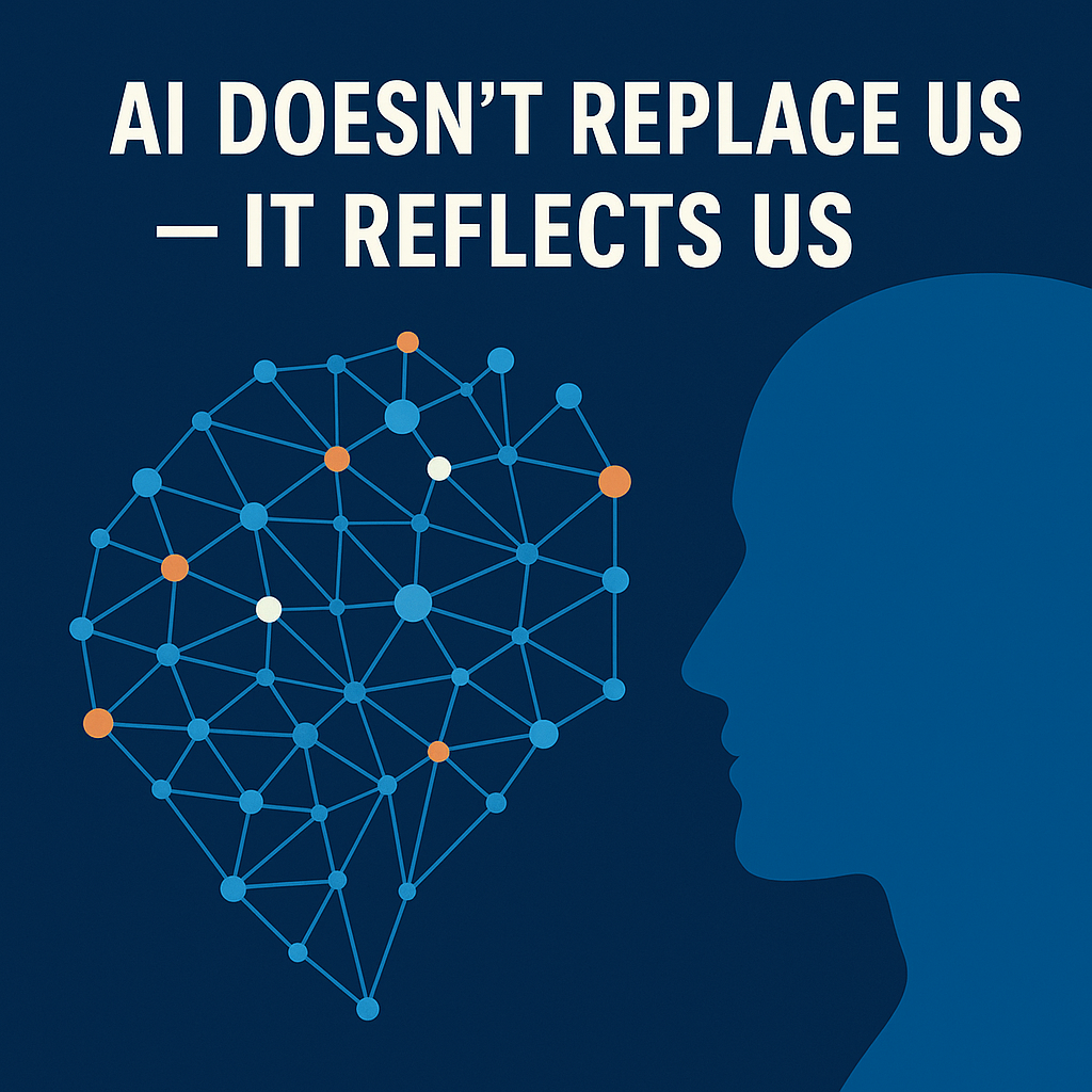 AI Doesn’t Replace Us — It Reflects Us: What That Says About Humanity ...
