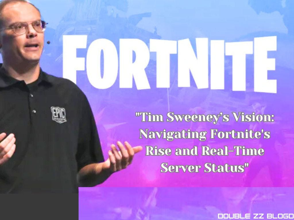 “The Genius of Tim Sweeney: Fortnite’s Success and the Importance of ...