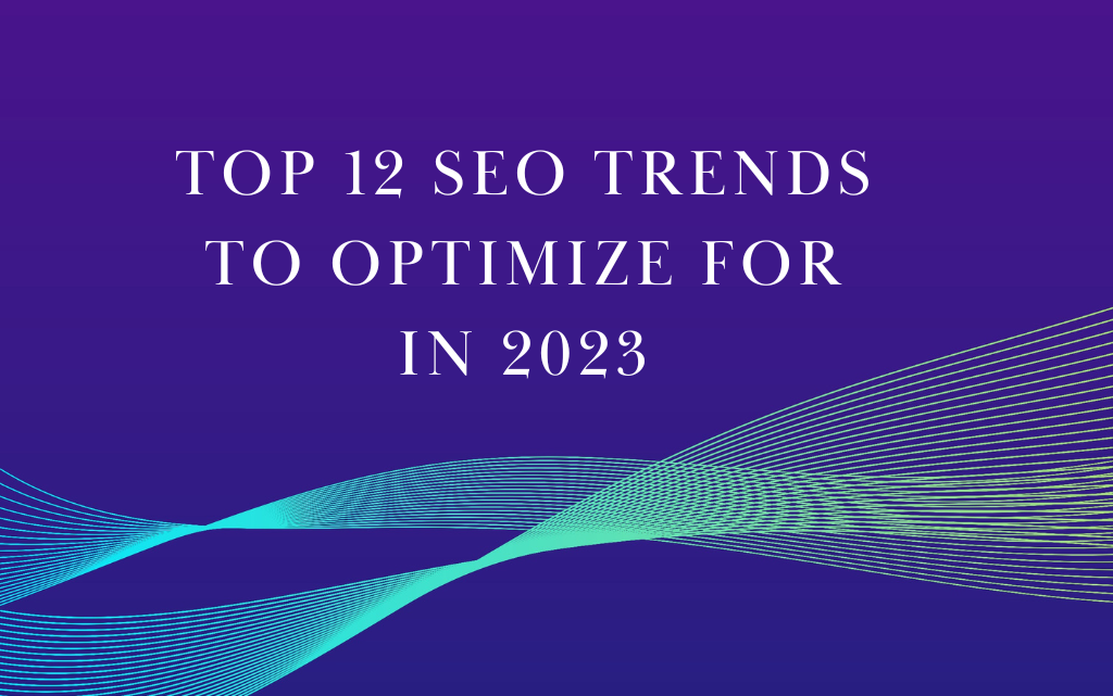 The Top 12 SEO Trends to Optimize for in 2023 - xdimension - Medium