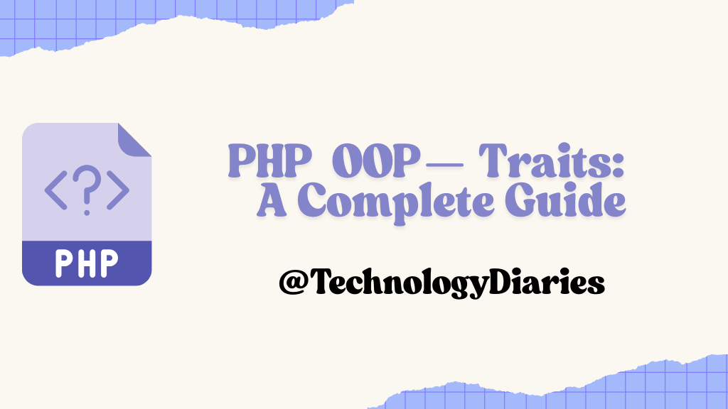 PHP OOP — Traits: A Complete Guide for Modern Developers | by Technology Diaries | Medium