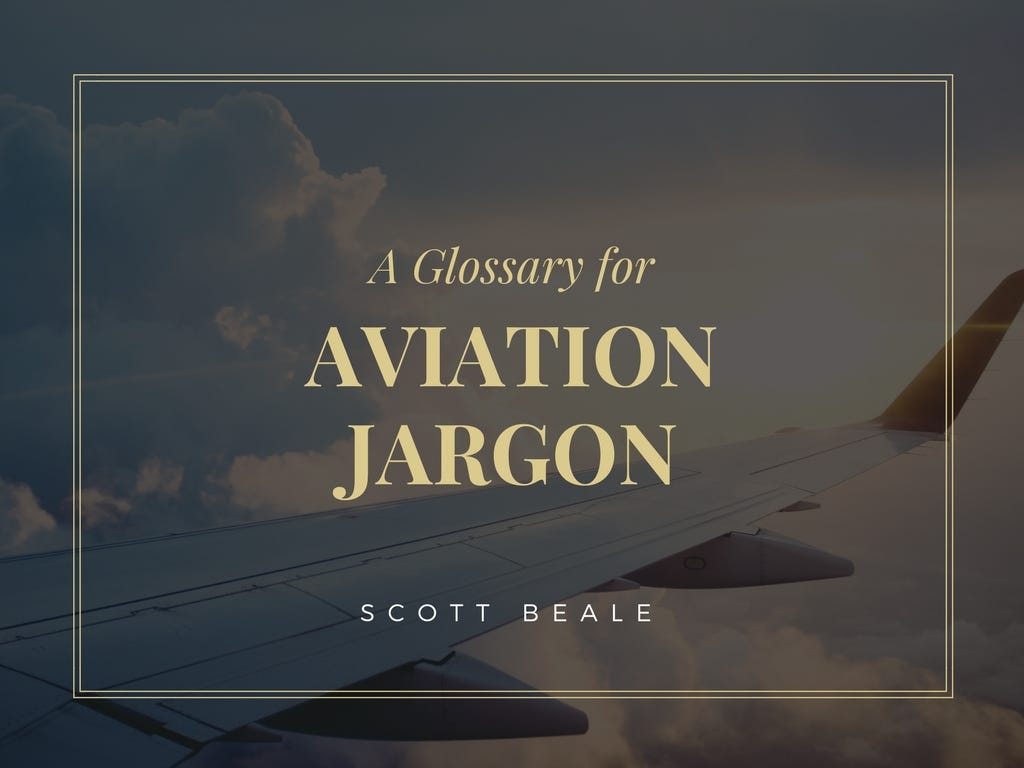 A Glossary for Aviation Jargon. If you’ve ever taken a flight, domestic ...