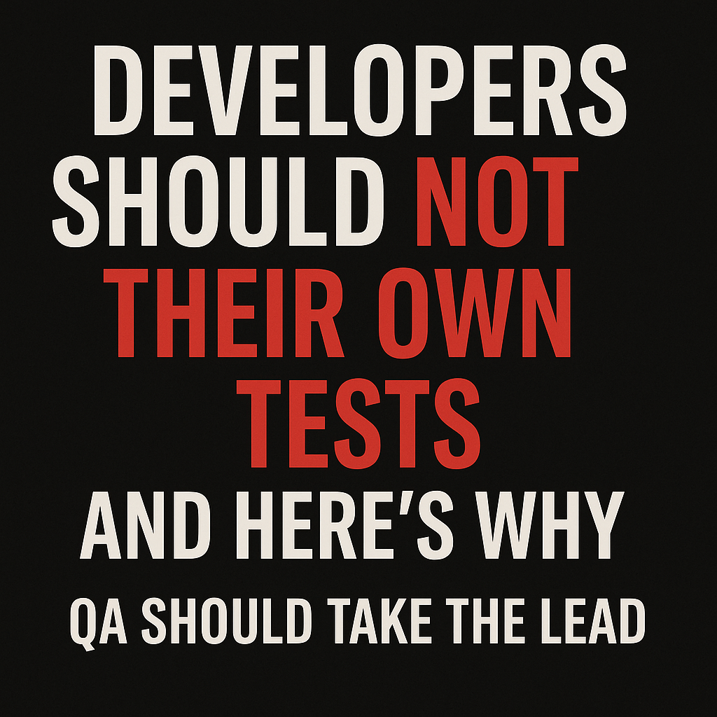 Why Developers Shouldn’t Write Their Own Tests | Medium