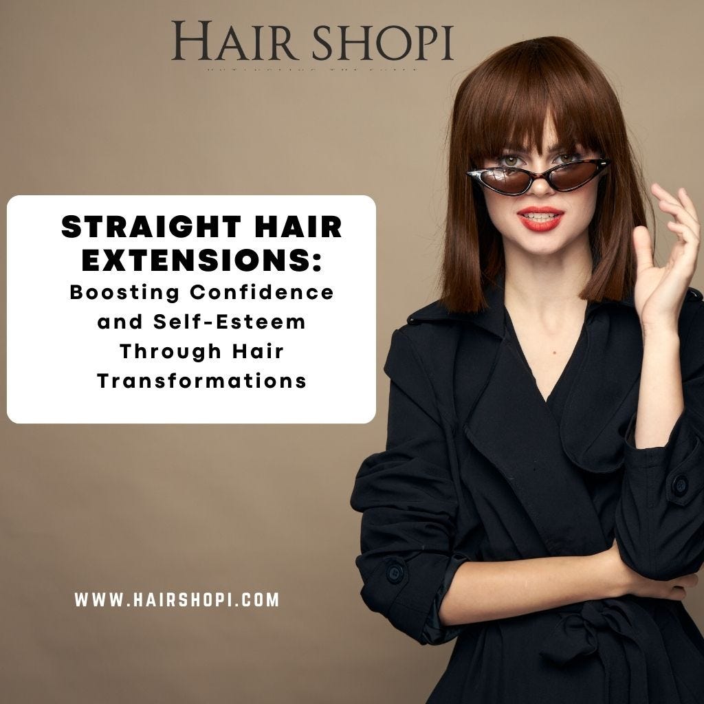 Straight Hair Extensions: Boosting Confidence and Self-Esteem Through ...