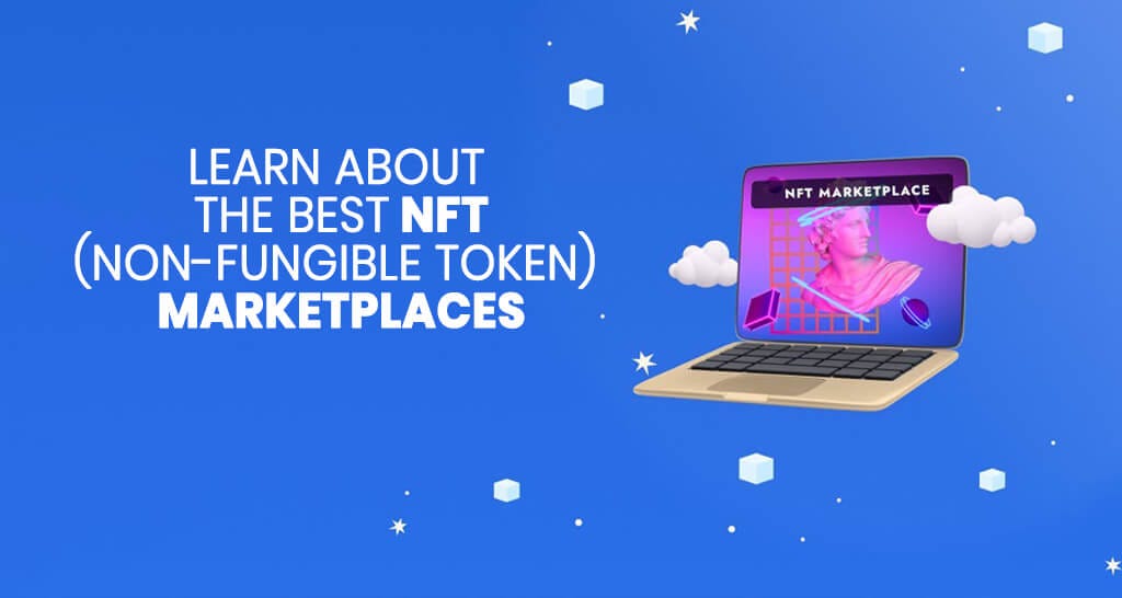 Learn about the Best NFT (Non-fungible Token) Marketplaces | by ...
