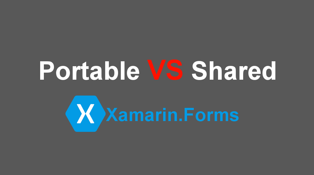 Portable VS Shared — Xamarin.Forms | by Juliano Custódio | Medium