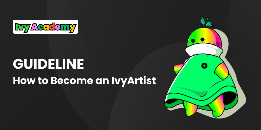 Guideline | How to Become an IvyArtist | by Ivy Maker | Medium