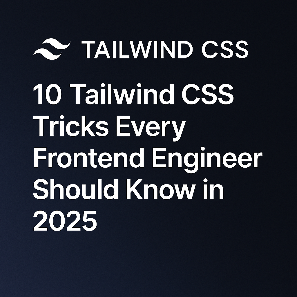 Top 10 Tailwind CSS Tips & Tricks for Frontend Engineers in 2025 | by Nilupul Perera ...