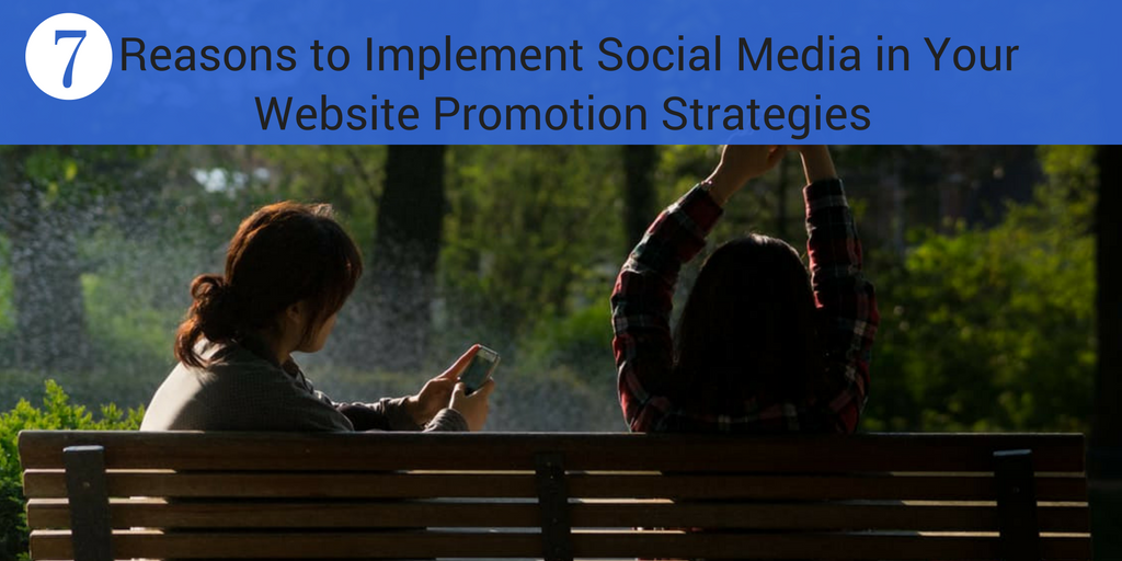 7 Reasons to Implement Social Media in Your Web Promotion Strategies ...