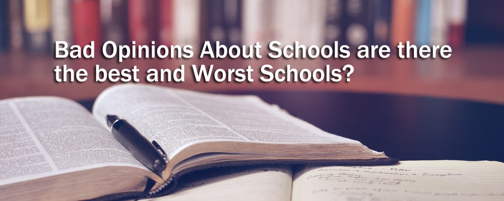 Bad Opinions About Schools are there the best and Worst Schools? | by ...