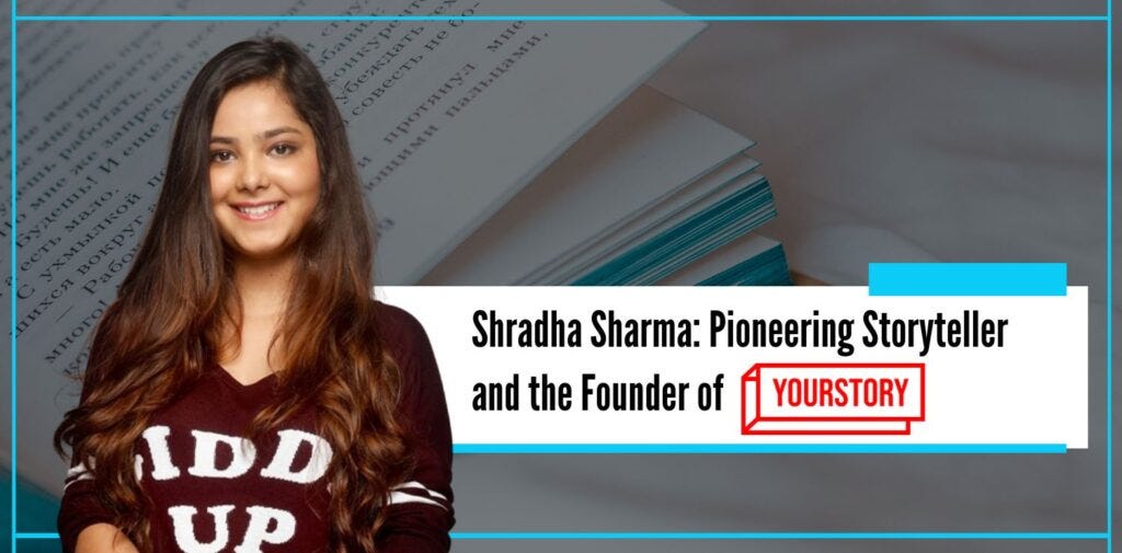 Shradha Sharma: Pioneering Storyteller And The Founder Of YourStory ...