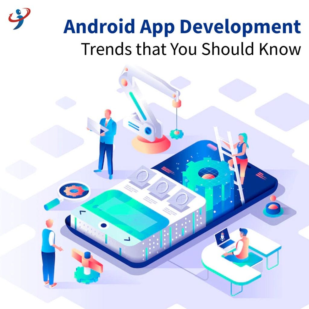 Android App Development Trends that You Should Know - Ashleywilson - Medium