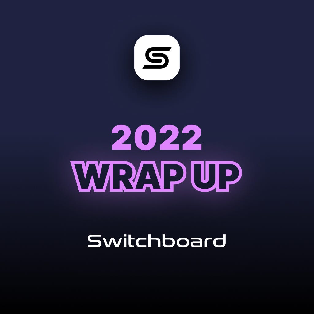 Switchboard Wrap Up 2022. Let’s take a step back and wrap up 2022… | by Switchboard | Medium