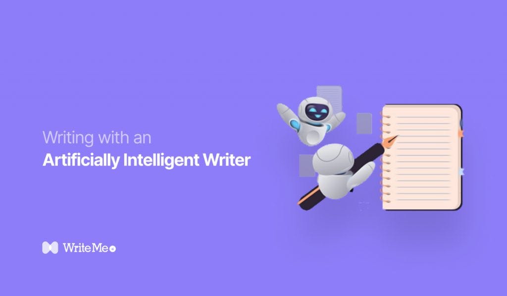 Writing with an artificially intelligent writer | by WriteMe. ai | Medium
