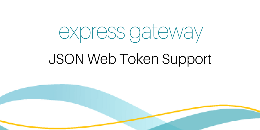 Express Gateway 1.5.0 — now with JWT support! | by LunchBadger | codeburst