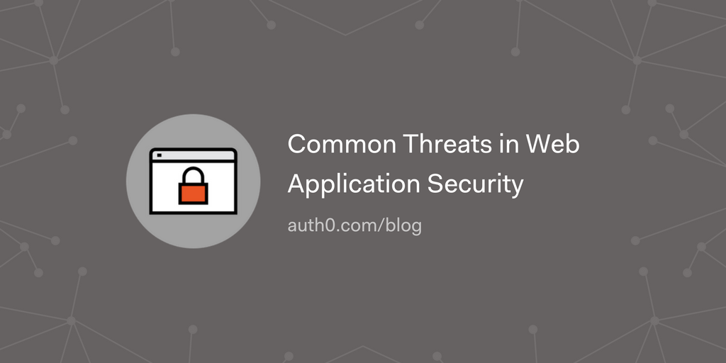 Common Threats in Web Application Security | by Auth0 | Medium