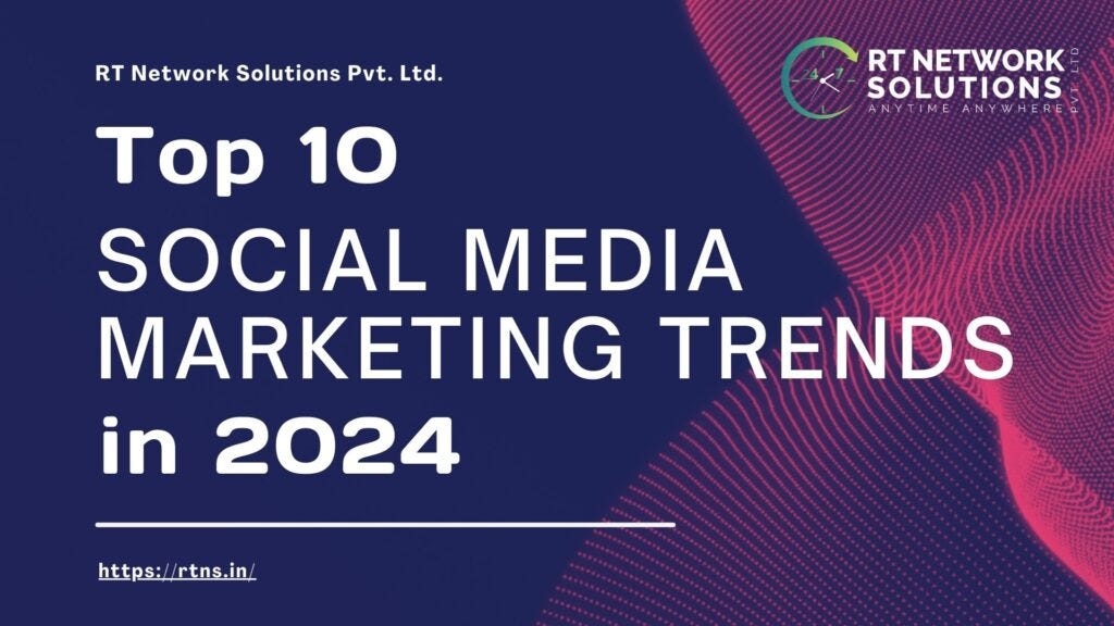 Emerging Dynamics: The Top 10 Trends Shaping Social Media Marketing in ...