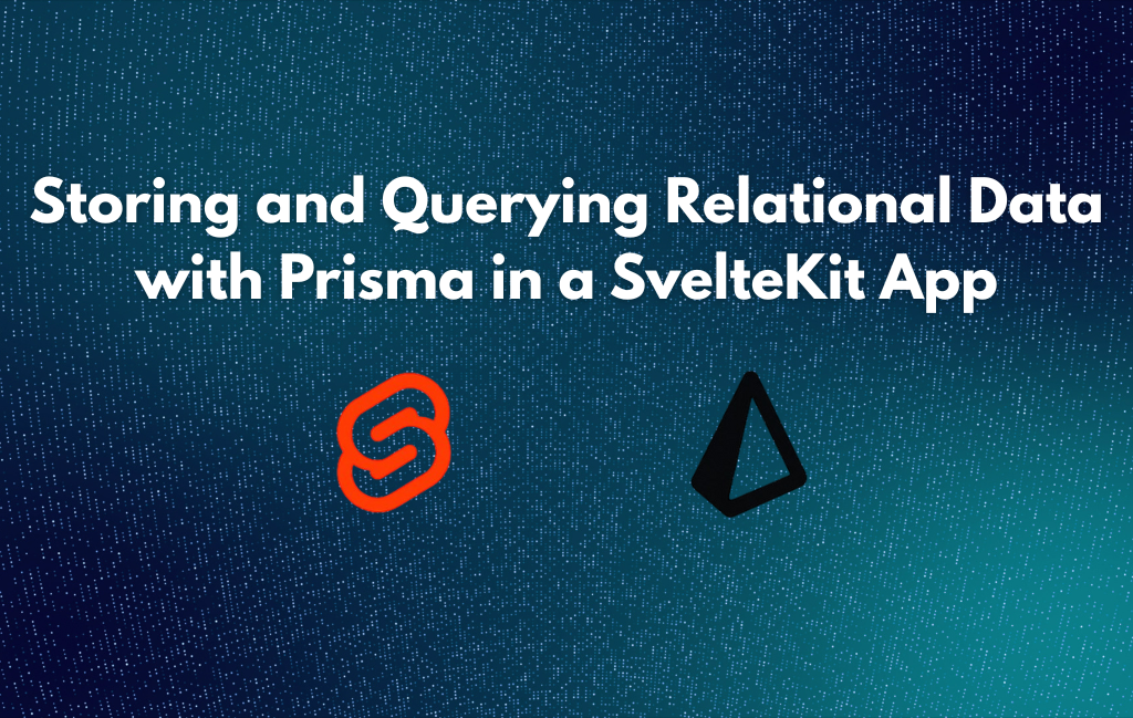 Storing and Querying Relational Data with Prisma in a SvelteKit App | by Isaque ferreira de ...