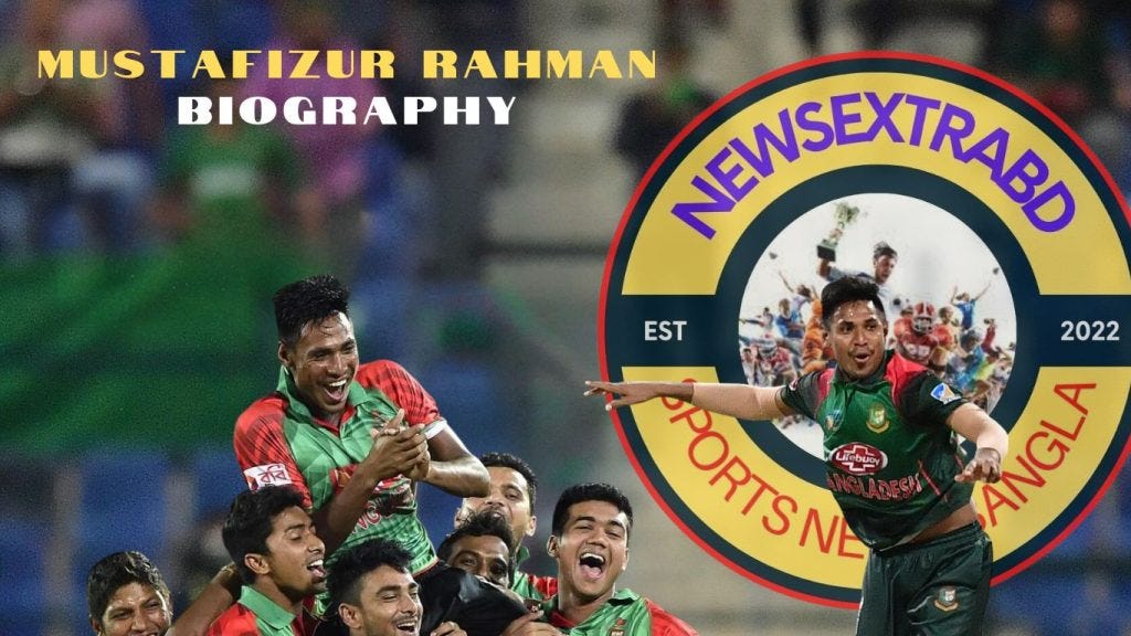 Mustafizur Rahman Biography - Newsextrabd - Medium