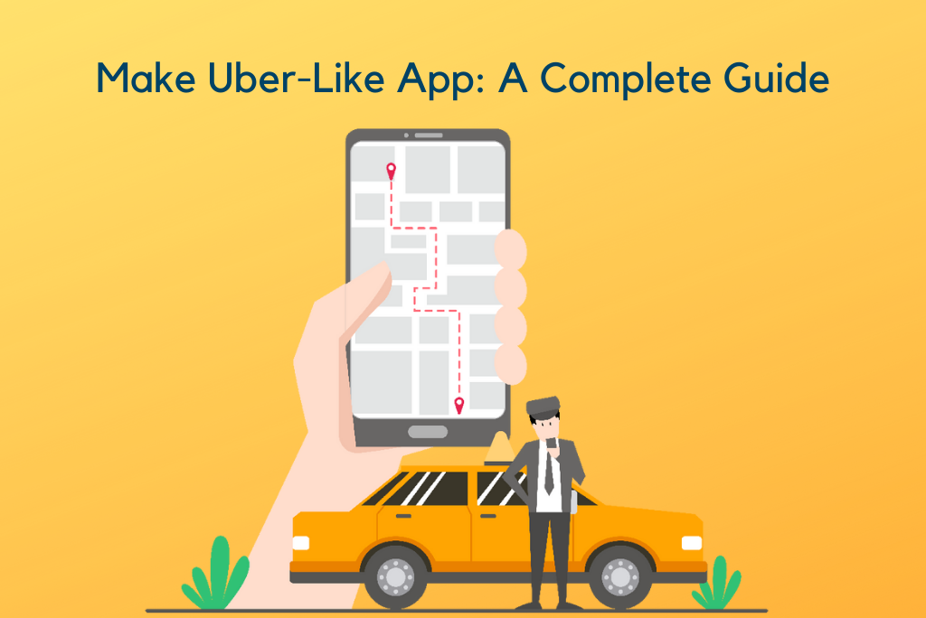 Make Uber-Like App: A Complete Guide | by Tecocraft Infusion | Medium