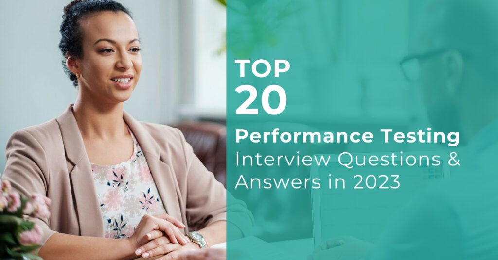 Top 20 Performance Testing Interview Questions & Answers in 2023 | by ...