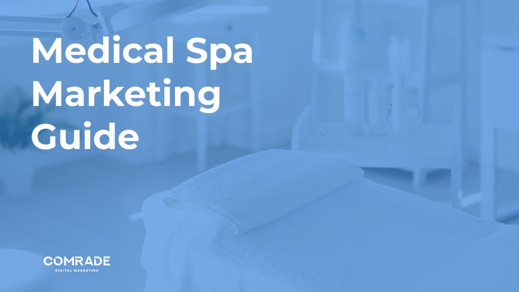 Medical Spa Marketing Guide - Comrade Digital Marketing Agency - Medium