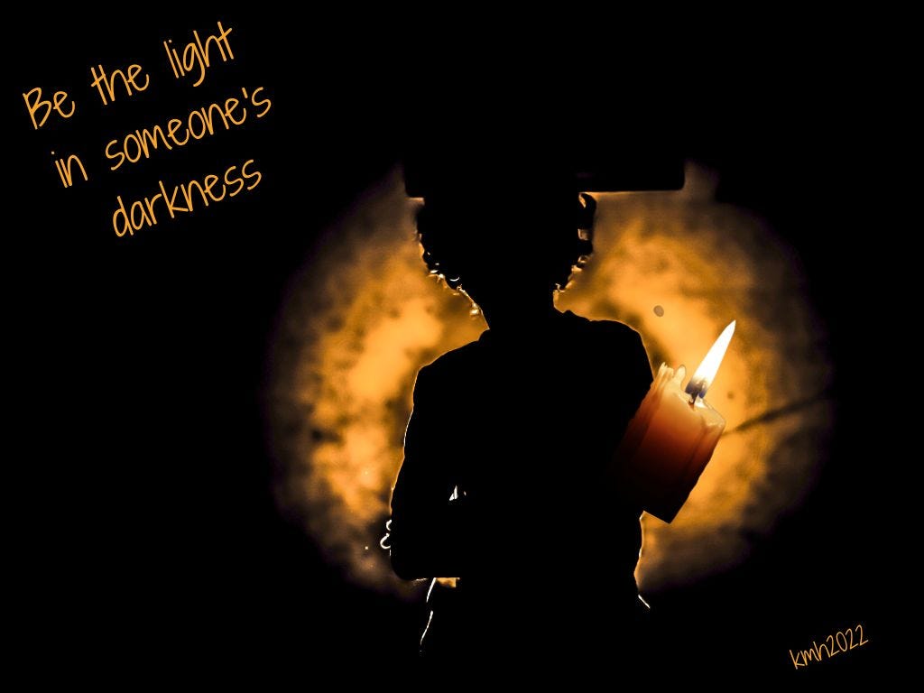 Light in Darkness. Be the light in someone’s darkness | by Karen ...