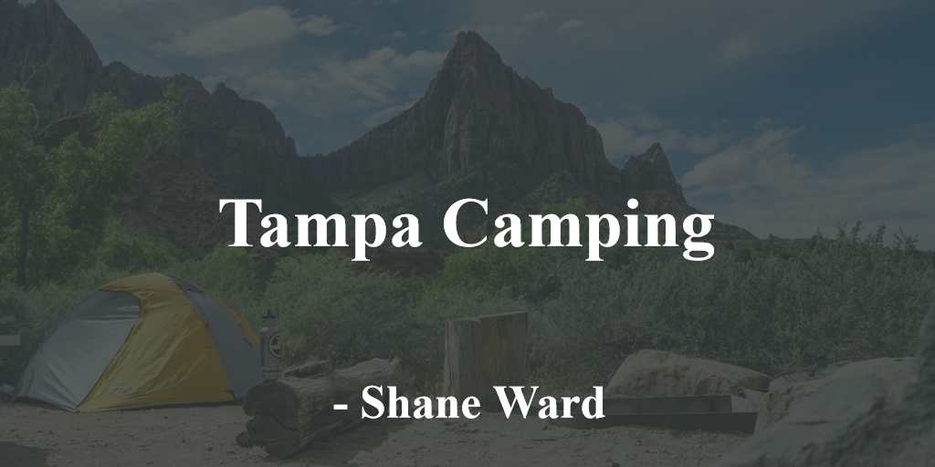 Tampa Camping. One of the biggest appeals of Tampa is… | by Shane Ward | Medium