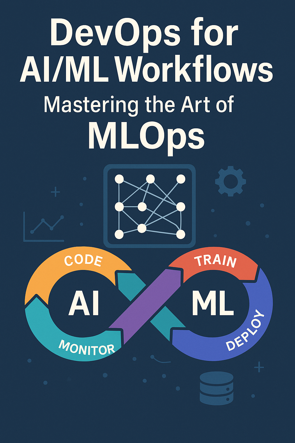🚀 DevOps for AI/ML Workflows: Mastering the Art of MLOps | by Nayan Narola | Apr, 2025 | Medium