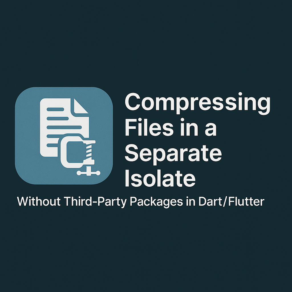 ⚡️ Compressing Files in a Separate Isolate Without Third-Party Packages in Dart/Flutter | by ...