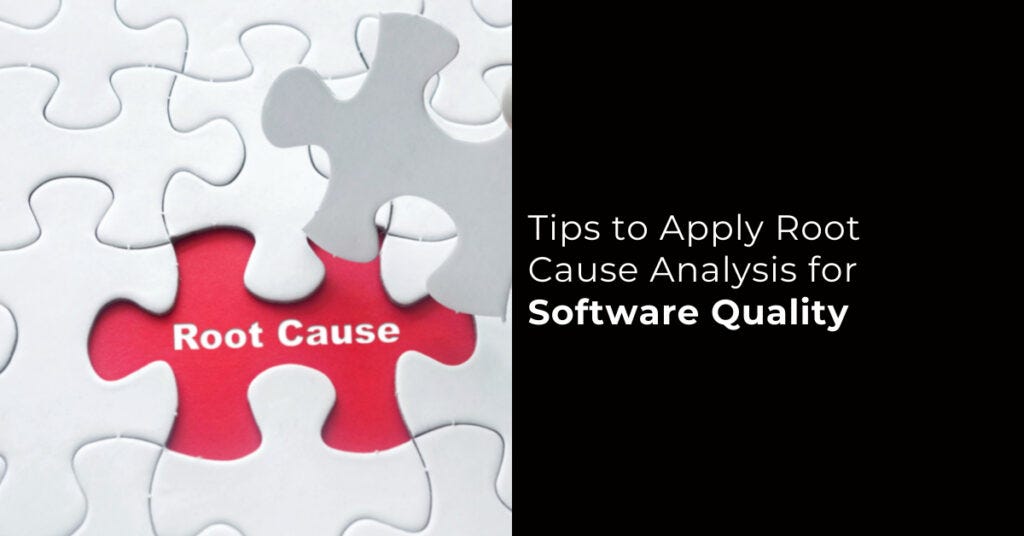 Tips to Apply Root Cause Analysis for Software Quality | by Magnitia ...